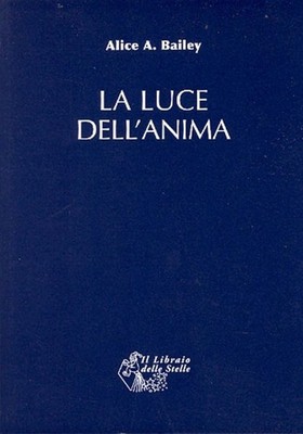 Libro - Bailey Alice A. - La Luce Dell'anima - Il Libraio Delle Stelle ...