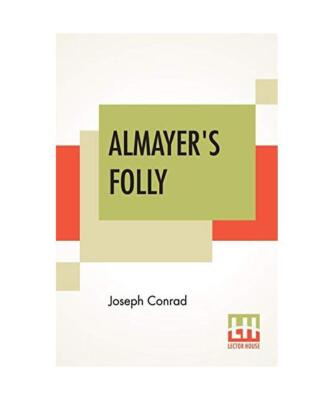 Almayer's Folly: A Story Of An Eastern River, Joseph Conrad ...