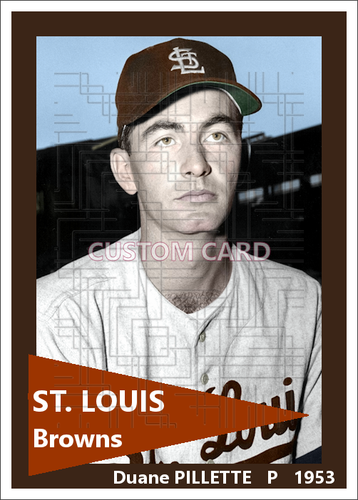 Duane Pillette - 1953 St. Louis Browns - 2.5 x 3.5 custom card (blank ...