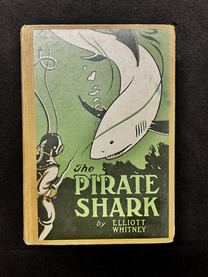 Elliott Whitney THE PIRATE SHARK Fred J. Arting 1914 Boys' Big Game ...