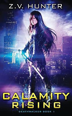 Calamity Rising (Deathwalker Book 1) By Z V Hunter - New Copy ...