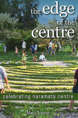 Edge of the Centre: Celebrating Naramata Centre by Mary Trainer ...