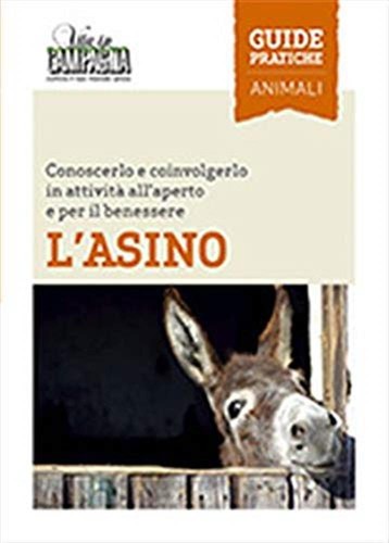 L'asino. Conoscerlo e coinvolgerlo in attività all'aperto e per il ...
