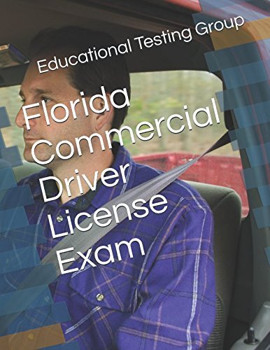 FLORIDA COMMERCIAL DRIVER LICENSE EXAM By Educational Testing Group ...