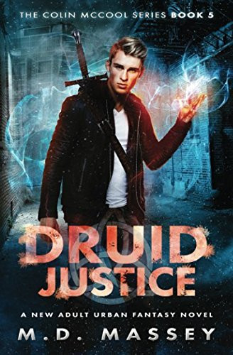 Druid Justice: A New Adult Urban Fantasy Novel (The Colin McCool ...