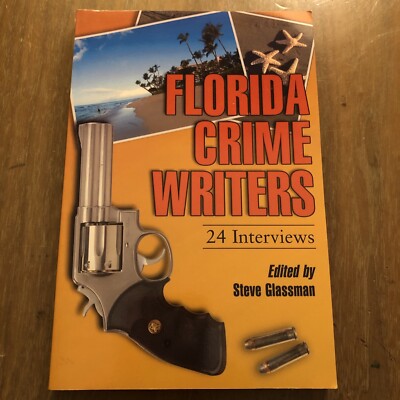 Florida Crime Writers: 24 Interviews by Steve Glassman 2008 Paperback ...