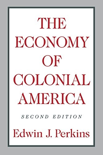 THE ECONOMY OF COLONIAL AMERICA By Edwin Perkins *Excellent Condition ...
