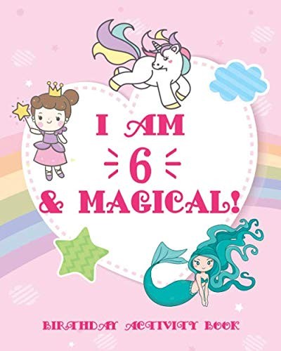 I am 6 & Magical!: A birthday activity book, birthday keepsake book ...
