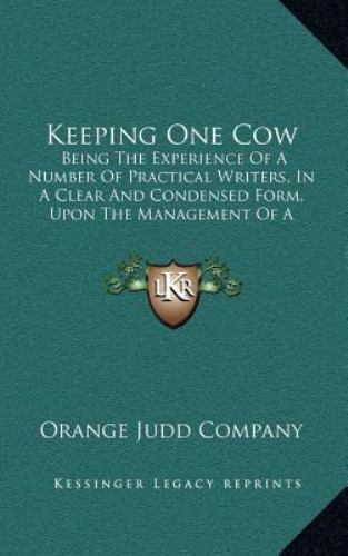 Keeping One Cow : Being the Experience of A Number of Practical Writers ...