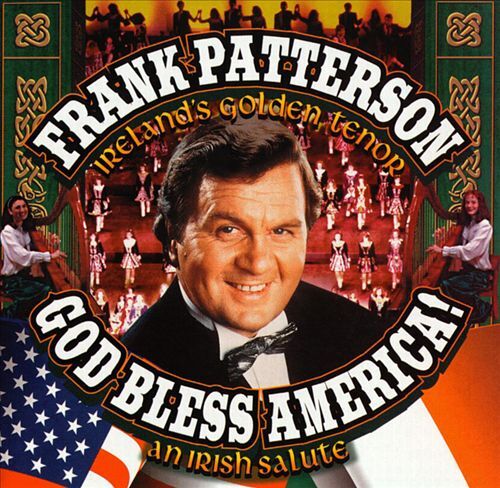 FRANK PATTERSON (IRISH TENOR) - GOD BLESS AMERICA: AN IRISH SALUTE NEW ...