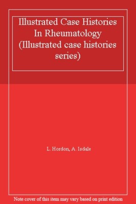 Illustrated Case Histories: Rheumatology By L. Hordon, Lesley Ho ...