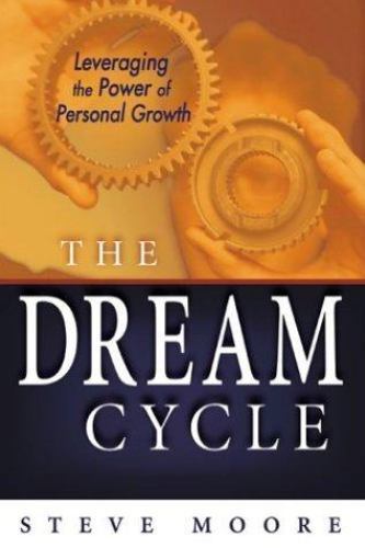 The Dream Cycle: Leveraging the Power of Personal Growth by Steve Moore ...