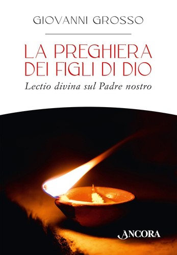 Libri Giovanni Grosso - La Preghiera Dei Figli Di Dio. Lectio Divina ...