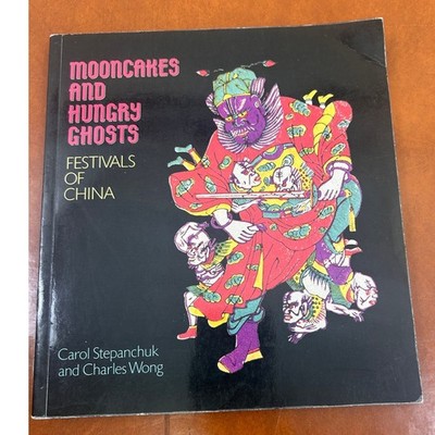 Mooncakes and Hungry Ghosts: Festivals of China by Carol Stepanchuk | eBay