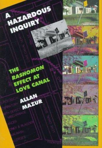 Hazardous Inquiry : The Rashomon Effect at Love Canal by Allan Mazur ...