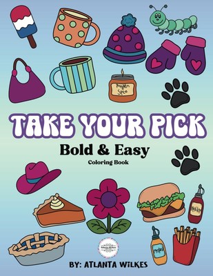 Atlanta Wilkes Take Your Pick Bold and Easy Coloring Book (Tascabile ...