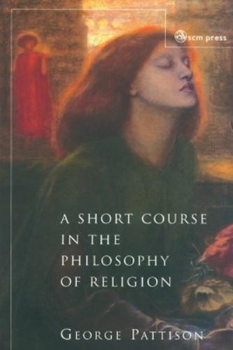 George Pattison A Short Course in the Philosophy of Religion (Poche) | eBay