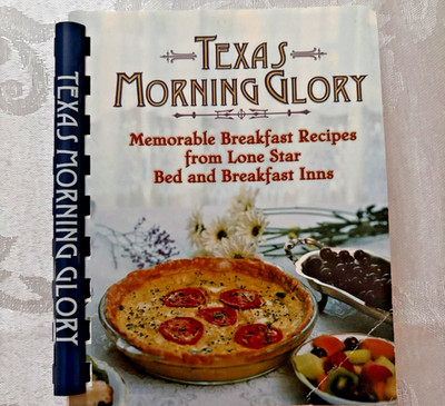 Texas Morning Glory Memorable Breakfast Recipes from Lone Star Bed and ...
