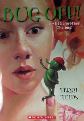 Bug Off! by Terri Fields / 2003 Scholastic Paperback Juvenile Fiction ...