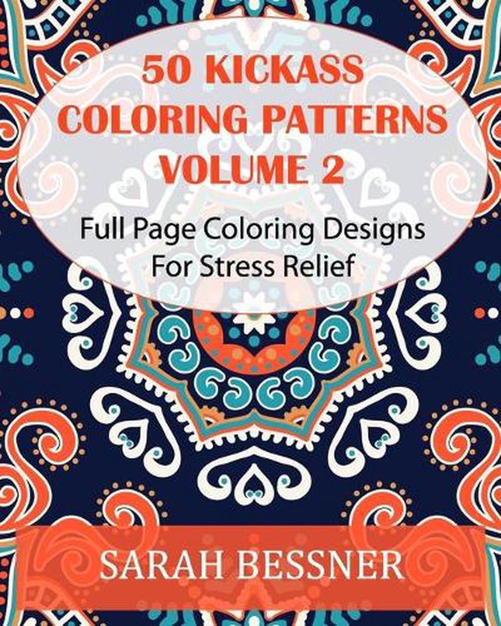 50 Kickass Coloring Patterns Volume 2: Full Page Coloring Designs For ...