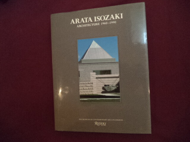 Koshalek, Richard et al. Arata Isozaki. Architecture. 1960-1990. 1991 ...