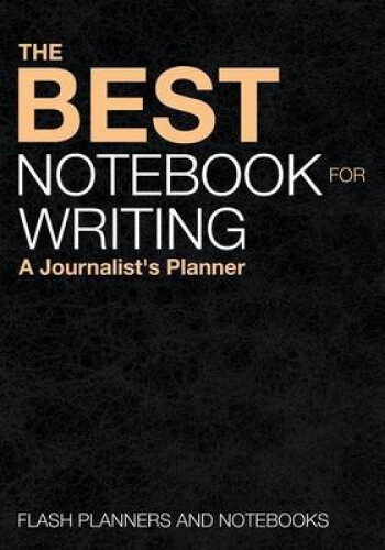 The Best Notebook for Writing: A Journalist's Planner [Paperback, 106 ...