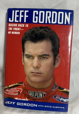 Jeff Gordon : Racing Back to the Front--My Memoir by Jeff Gordon 2003 ...