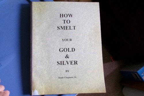 How To Smelt Your Gold & Silver by Hank Chapman, Jr | eBay