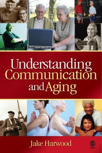 Understanding Communication and Aging : Developing Knowledge and ...