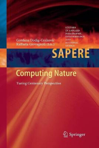 Computing Nature: Turing Centenary Perspective (Studies in Applied ...