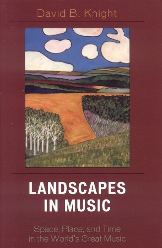 David B. Knight Landscapes in Music (Hardback) Why of Where ...