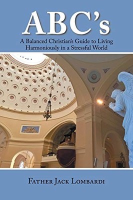 ABC'S: A BALANCED CHRISTIAN'S GUIDE TO LIVING HARMONIOUSLY By Jack Lombardi NEW 9781543474275| eBay