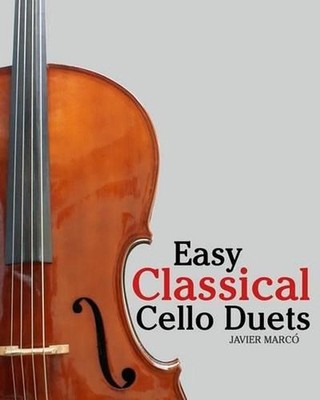 Easy Classical Cello Duets: Featuring Music of Bach, Mozart, Beethoven ...