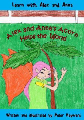 Alex and Anna's Acorn Helps the World by Peter Hayward (2014, Trade ...
