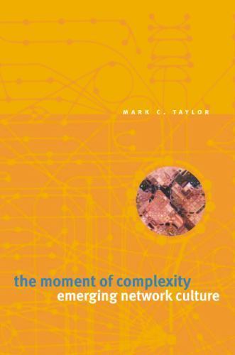 The Moment of Complexity: Emerging Network Culture by Taylor, Mark C ...