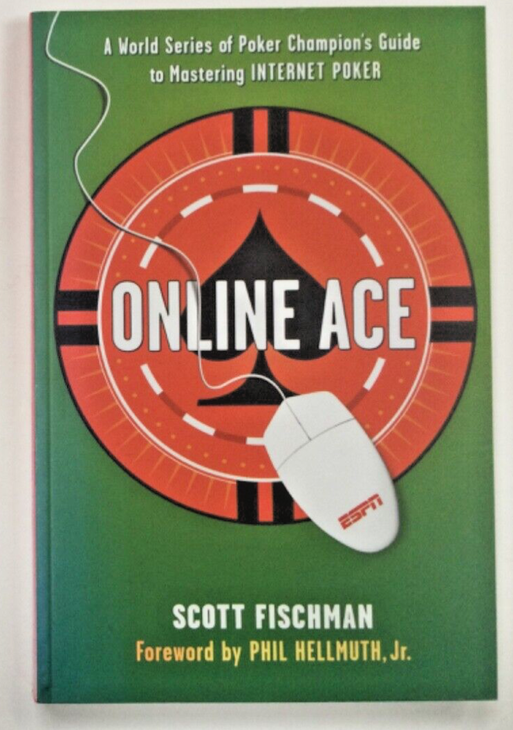 ONLINE ACE: A WORLD SERIES OF POKER CHAMPION'S GUIDE TO By Scott ...