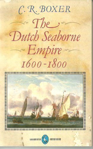 The Dutch Seaborne Empire: 1600-1800 (Pelican) By C. R. Boxer ...