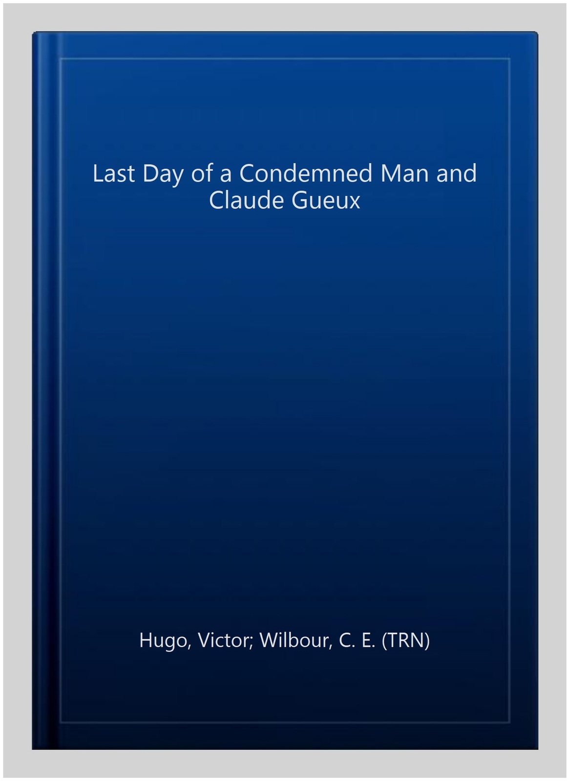 Last Day of a Condemned Man and Claude Gueux by Victor Hugo (2011 ...