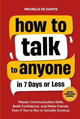 How to Talk to Anyone in 7 Days or Less: Master Communication Skills ...