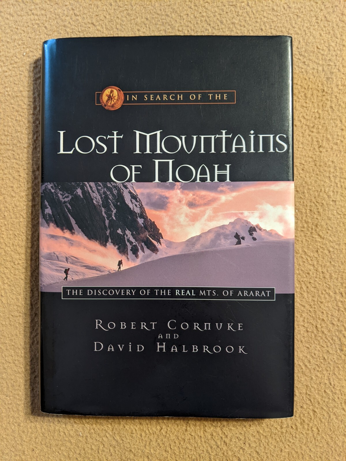 In Search of the Lost Mountains of Noah, Robert Cornuke, SIGNED 1st Ed ...