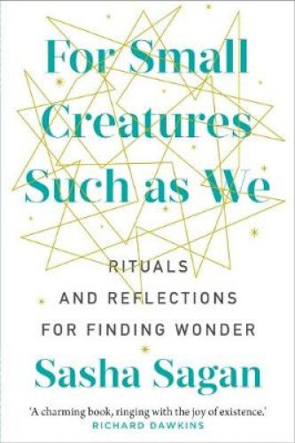For Small Creatures Such As We: Rituals and reflections for finding ...