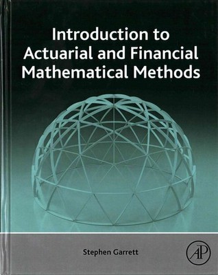 Introduction to Actuarial and Financial Mathematical Methods ...