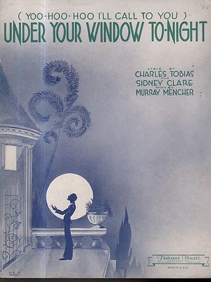 1931 Under your Window tonight by Charles Tobias, Sidney Clare & Murray ...