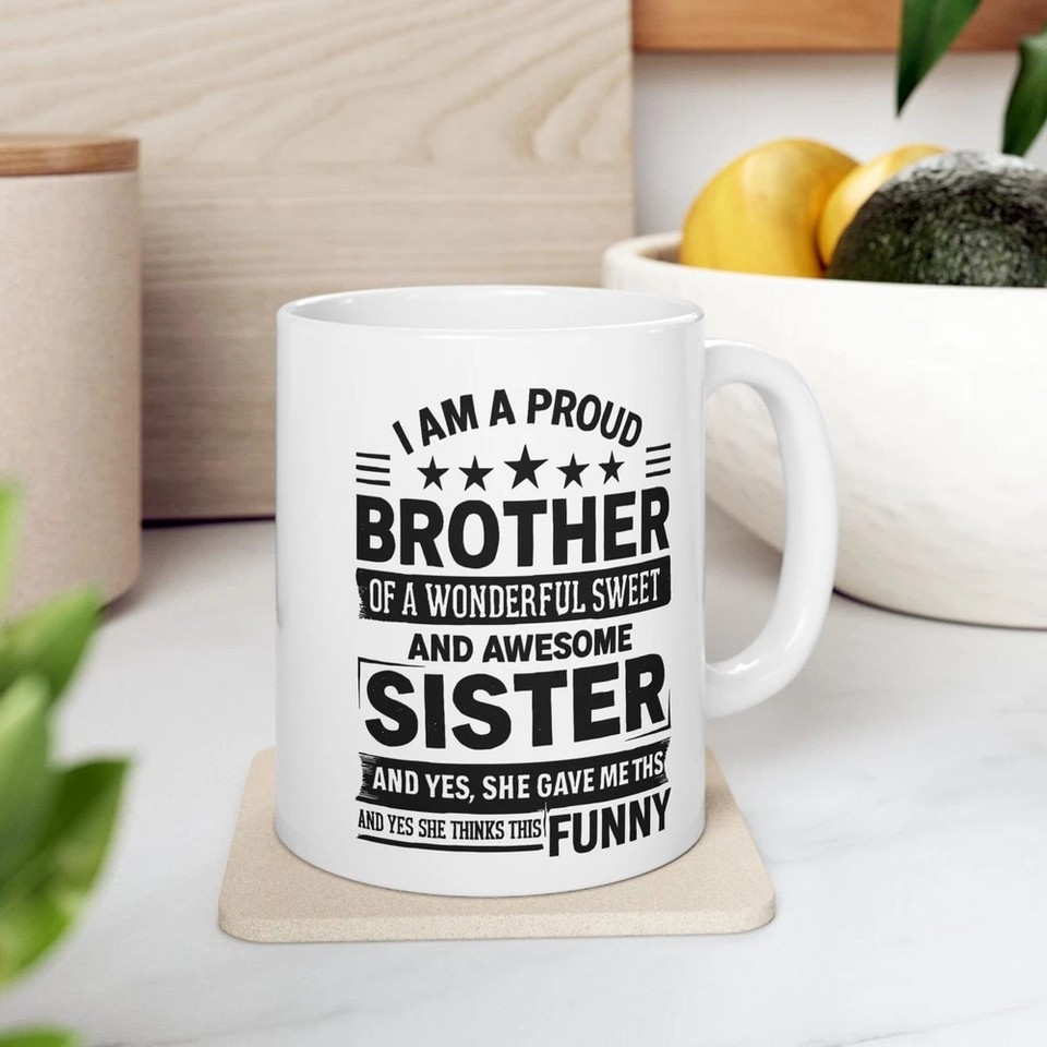 Funny Brother Coffee Mug 11oz Gift for Sister Proud Brother Cup ...