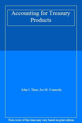 Accounting for Treasury Products By John I. Tiner, Joe M. Connee | eBay