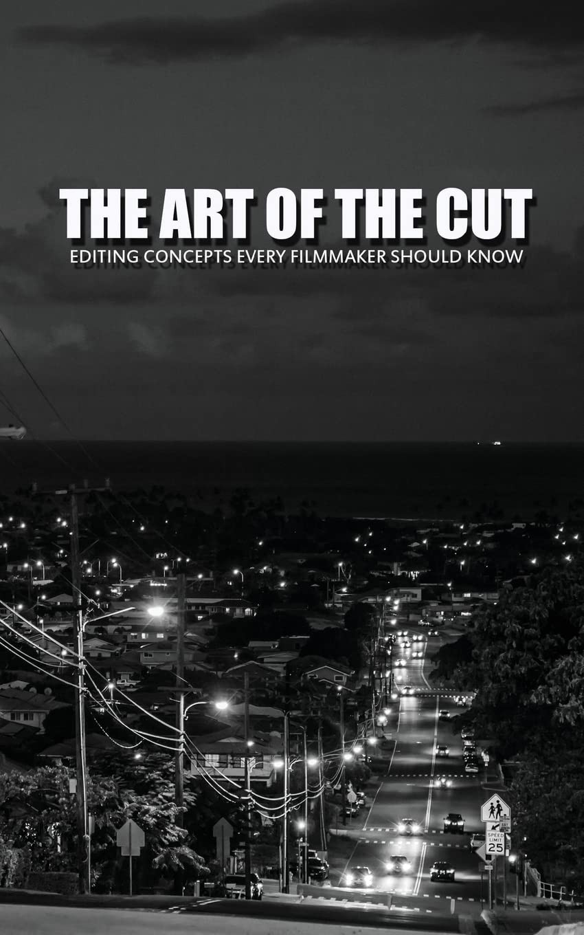 The Art Of The Cut: Editing Concepts Every Filmmaker Should Know 9781514272077| eBay