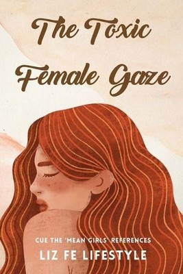 Liz Fe Lifestyle The Toxic Female Gaze (Poche) Feminist Theory | eBay