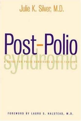 Post-Polio Syndrome: A Guide for Polio Survivors and Their Families ...