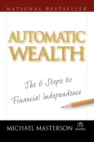 Automatic Wealth: The Six Steps to - 9780471757665, Michael Masterson ...