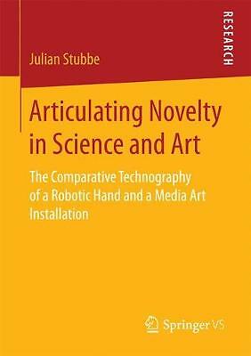 Articulating Novelty in Science and Art: The Comparative Technography ...